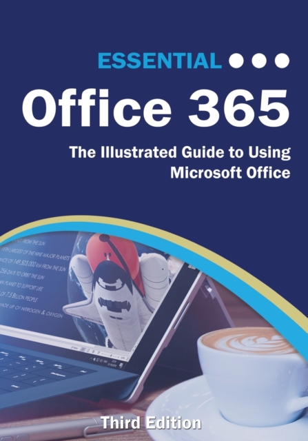 Essential Office 365 Third Edition : The Illustrated Guide to Using ...