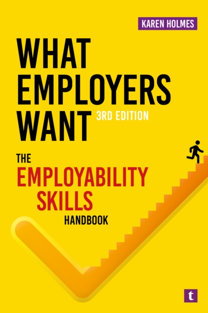 What Employers Want : The Employability Skills Handbook: Karen Holmes ...