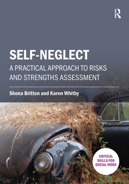 Self-neglect : A Practical Approach to Risks and Strengths Assessment ...