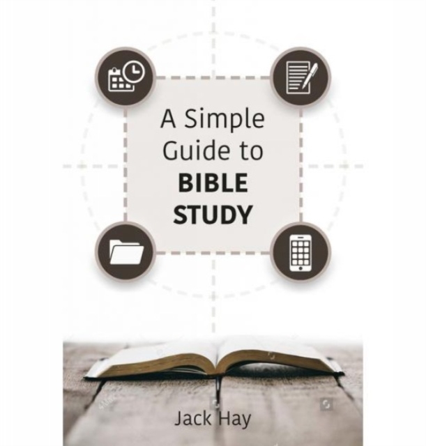 A Simple Guide To Bible Study: Jack Hay: 9781912522972: TGJones