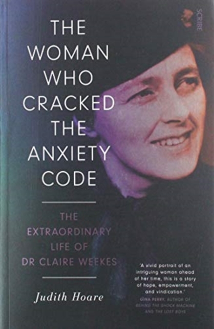 The Woman Who Cracked the Anxiety Code : the extraordinary life of Dr Claire Weekes: Judith ...