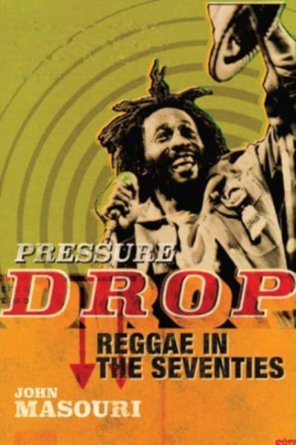 Pressure Drop : Reggae in the Seventies: John Masouri: 9781913172848 ...