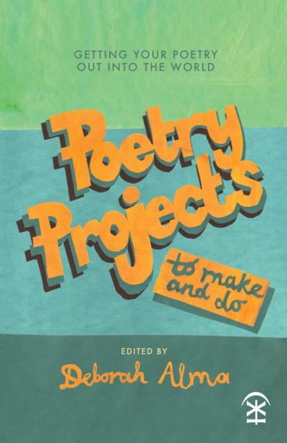 Poetry Projects to Make and Do : Getting your poetry out into the world ...