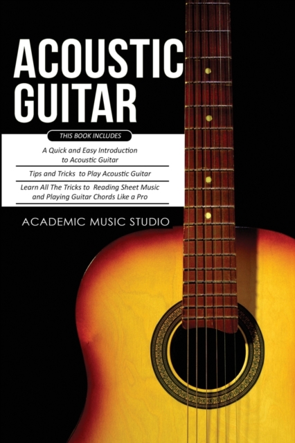 Acoustic Guitar : 3 Books in 1 - A Quick and Easy Introduction+ Tips ...