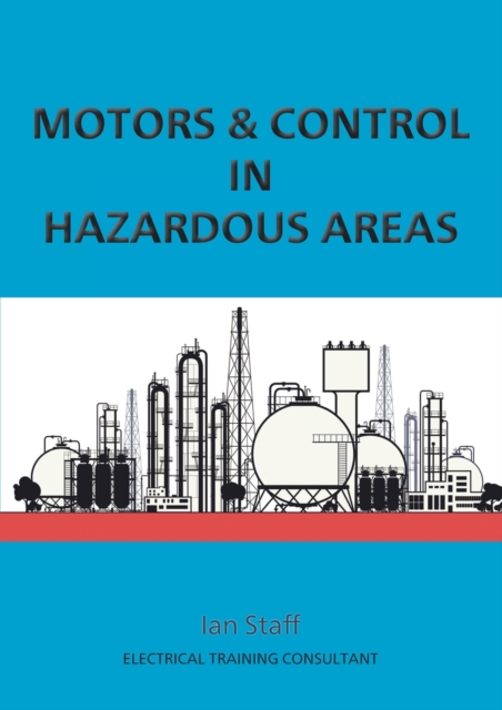 Motors and Control in Hazardous Areas: Ian Staff: 9781914083013: TGJones