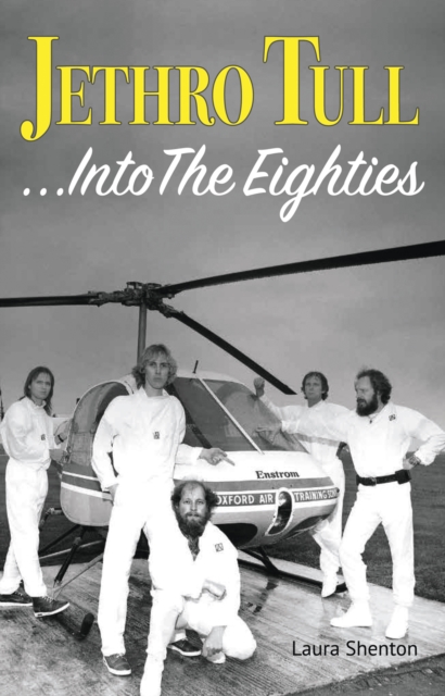 Jethro Tull... Into The Eighties: Laura Shenton: 9781915246400: TGJones