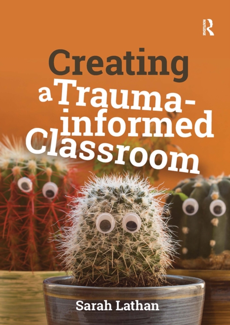 Creating a Trauma-informed Classroom: Sarah Lathan: 9781915713810: TGJones