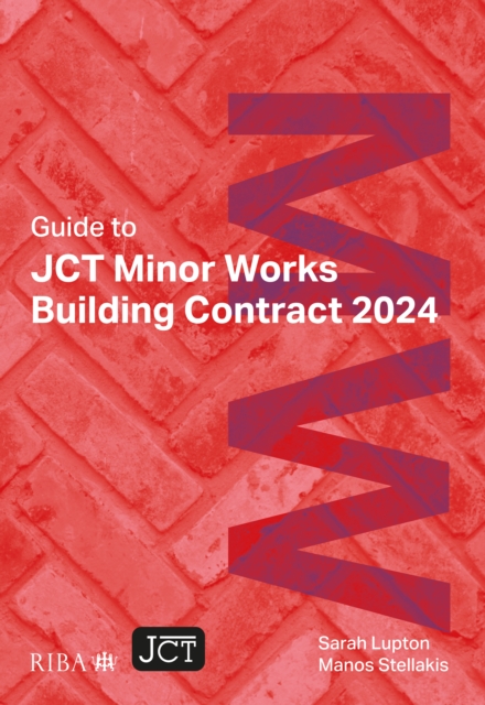 Guide to JCT Minor Works Building Contract 2024 2025: Sarah Lupton: 9781915722775: TGJones
