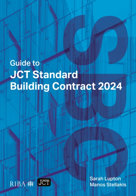 Guide to JCT Standard Building Contract 2024 2025: Sarah Lupton: 9781915722805: TGJones