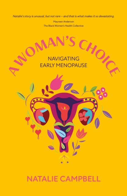A Woman's Choice : Navigating Early Menopause: Natalie Campbell ...
