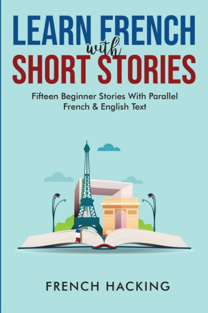 Learn French With Short Stories - Fifteen Beginner Stories With ...