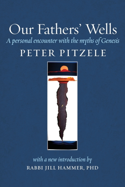 Our Fathers' Wells : A Personal Encounter with the Myths of Genesis ...