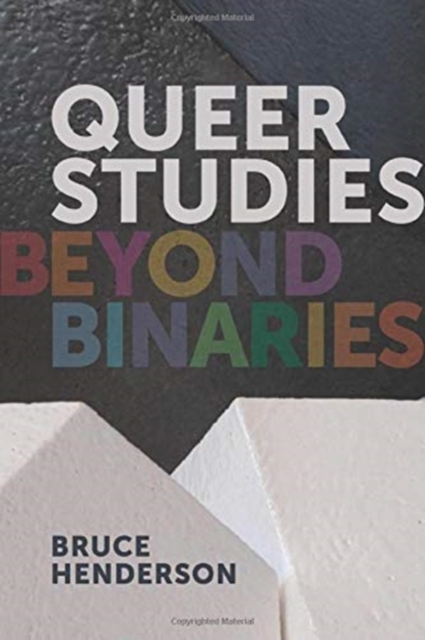 Queer Studies – Beyond Binaries: Bruce Henderson: 9781939594327: TGJones