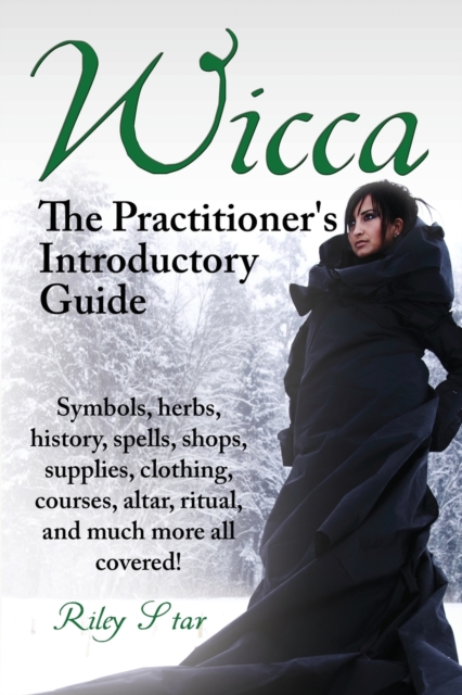 Wicca. the Practitioner's Introductory Guide. Symbols, Herbs, History ...
