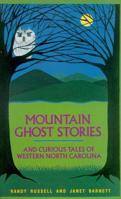 Mountain Ghost Stories and Curious Tales of Western North Carolina ...