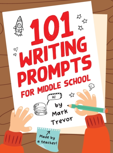101 Writing Prompts for Middle School : Fun and Engaging Prompts for ...