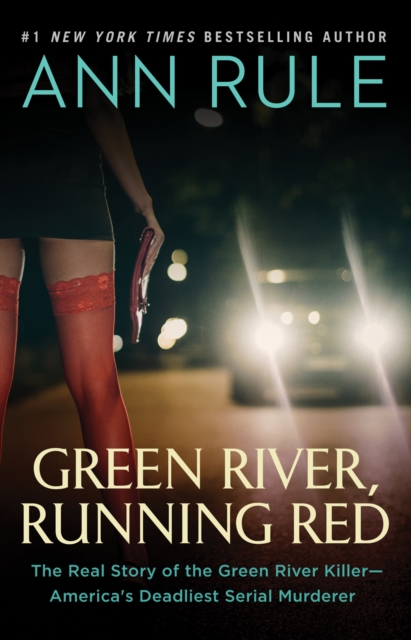 Green River, Running Red : The Real Story of the Green River Killer ...