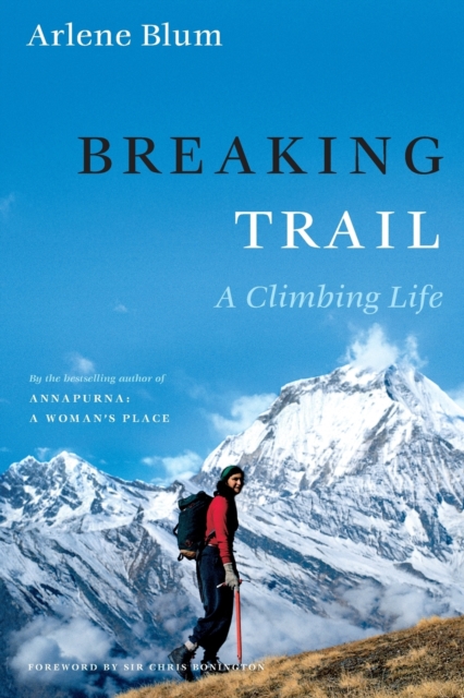 Breaking Trail : A Climbing Life: Arlene Blum: 9781982146238: TGJones