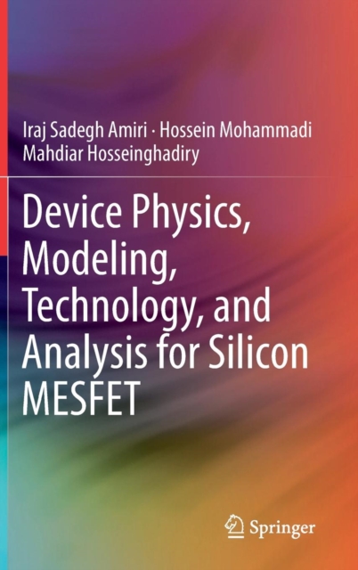 Device Physics, Modeling, Technology, and Analysis for Silicon MESFET ...