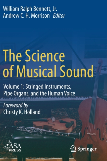The Science of Musical Sound : Volume 1: Stringed Instruments, Pipe ...
