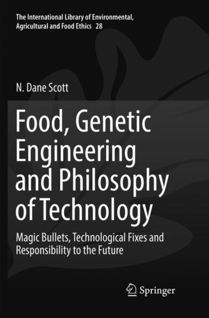 Food, Genetic Engineering and Philosophy of Technology : Magic Bullets ...
