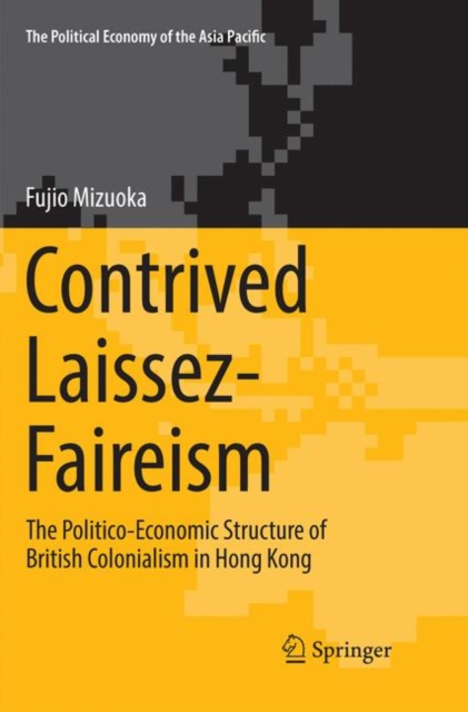 Contrived Laissez-Faireism : The Politico-Economic Structure of British ...