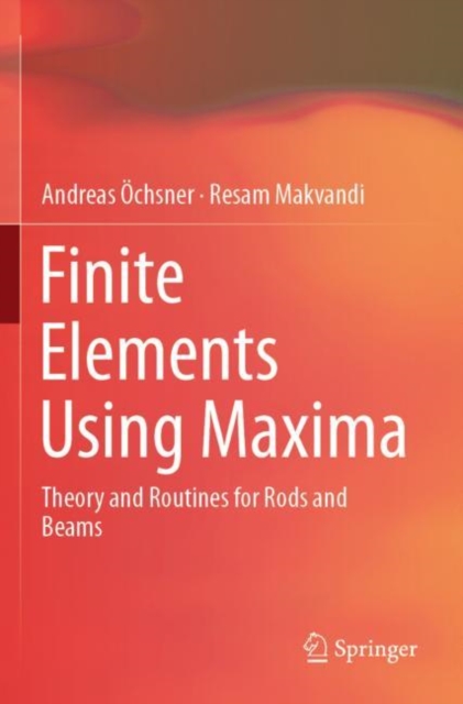 Finite Elements Using Maxima : Theory and Routines for Rods and Beams ...