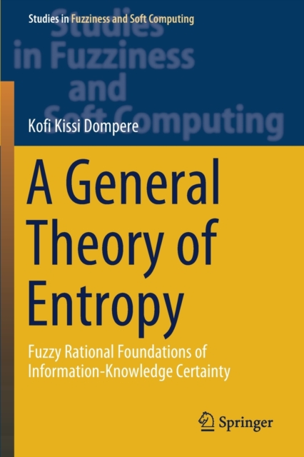 A General Theory of Entropy : Fuzzy Rational Foundations of Information ...