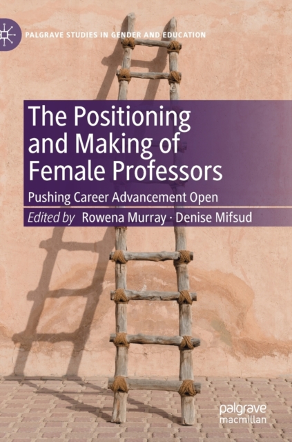 The Positioning and Making of Female Professors : Pushing Career ...