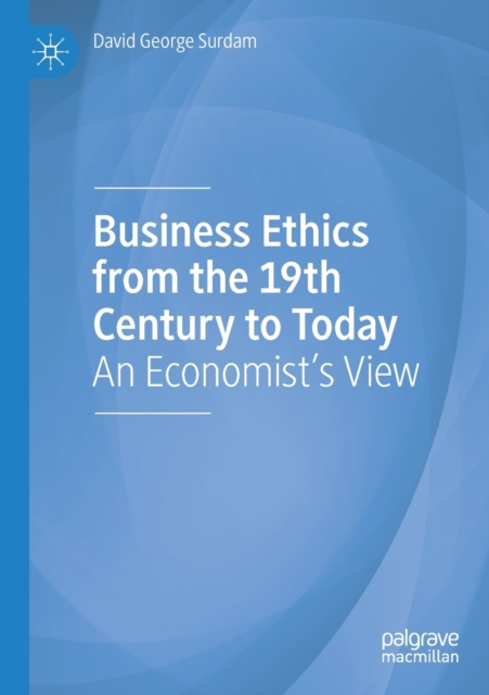 Business Ethics from the 19th Century to Today : An Economist's View ...