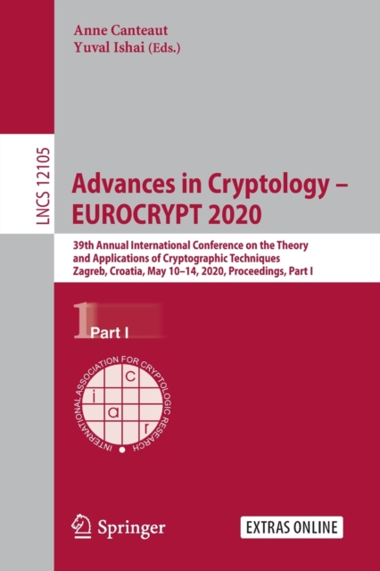 Advances in Cryptology – EUROCRYPT 2020 : 39th Annual International ...