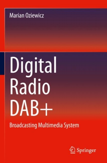 Digital Radio DAB+ : Broadcasting Multimedia System: Marian Oziewicz ...