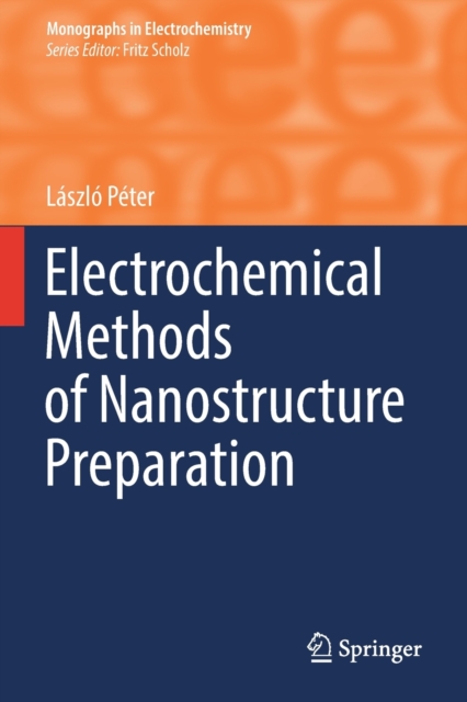 Electrochemical Methods of Nanostructure Preparation: Laszlo Peter ...