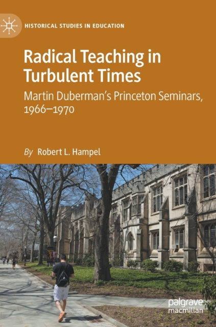Radical Teaching in Turbulent Times : Martin Duberman’s Princeton ...