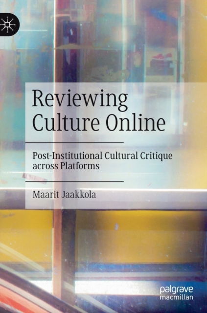 Reviewing Culture Online : Post-Institutional Cultural Critique across ...