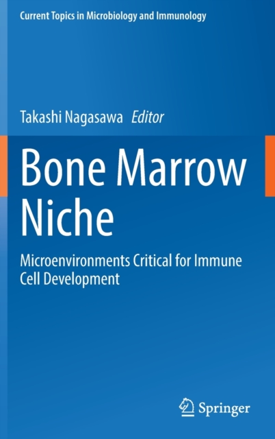 Bone Marrow Niche : Microenvironments Critical for Immune Cell ...