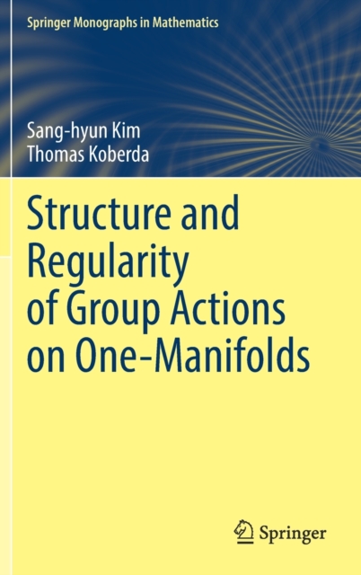 Structure and Regularity of Group Actions on One-Manifolds: Sang-hyun ...