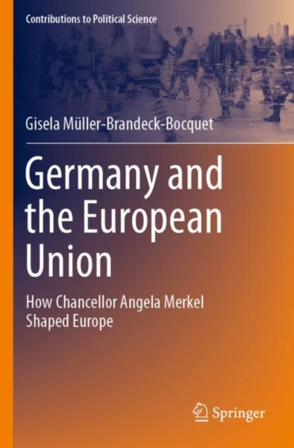 Germany and the European Union : How Chancellor Angela Merkel Shaped ...