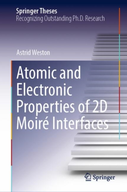 Atomic and Electronic Properties of 2D Moire Interfaces: Astrid Weston ...