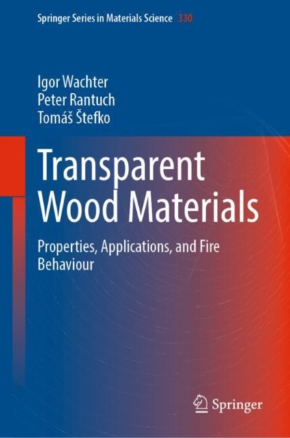Transparent Wood Materials : Properties, Applications, and Fire ...