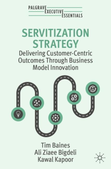 Servitization Strategy : Delivering Customer-Centric Outcomes Through ...