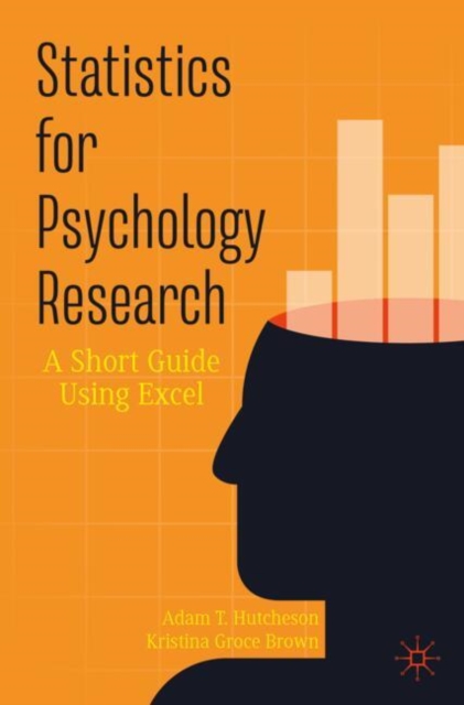 Statistics for Psychology Research : A Short Guide Using Excel: Adam T ...