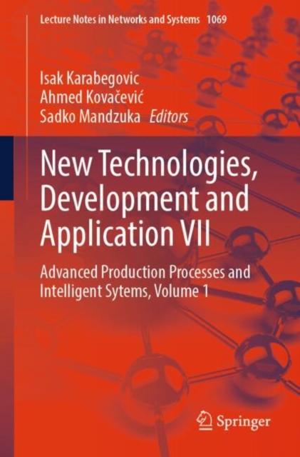 New Technologies, Development and Application VII : Advanced Production ...