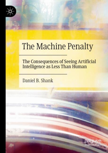The Machine Penalty : The Consequences of Seeing Artificial ...