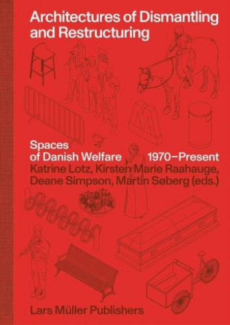 Architectures of Dismantling and Restructuring: Spaces of Danish ...