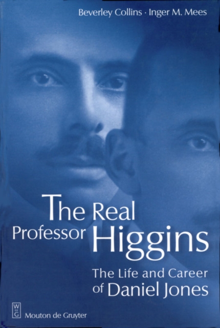 The Real Professor Higgins : The Life and Career of Daniel Jones ...