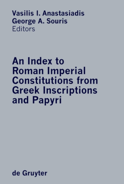 An Index to Roman Imperial Constitutions from Greek Inscriptions and ...