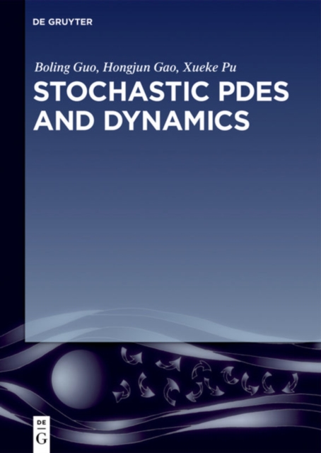 Stochastic PDEs and Dynamics: Boling Guo: 9783110495102: TGJones