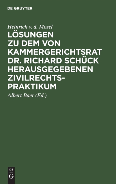L?sungen Zu Dem Von Kammergerichtsrat Dr. Richard Sch?ck Herausgegebenen Zivilrechtspraktikum ...