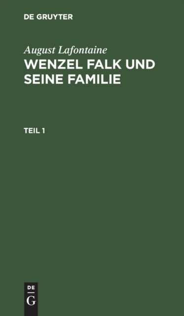 August Lafontaine: Wenzel Falk Und Seine Familie. Teil 1: August ...